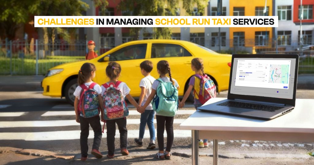 6 Common Challenges in Managing School Run Taxi Services - Cabsoluit
